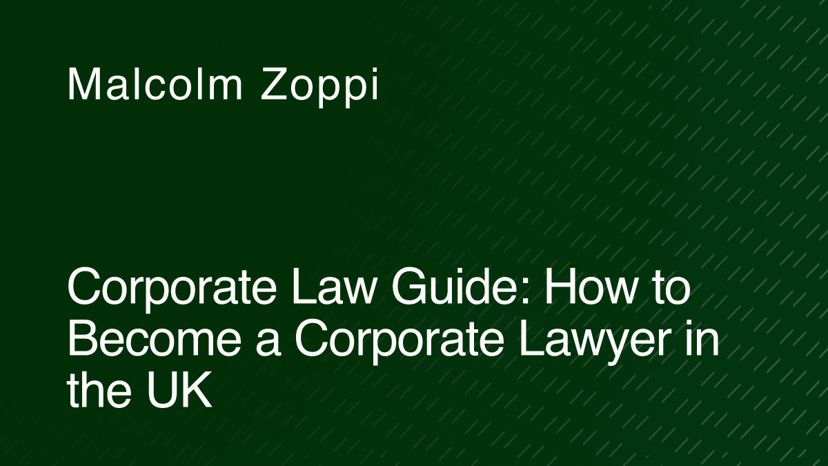 Corporate Law Guide: How to Become a Corporate Lawyer in the UK