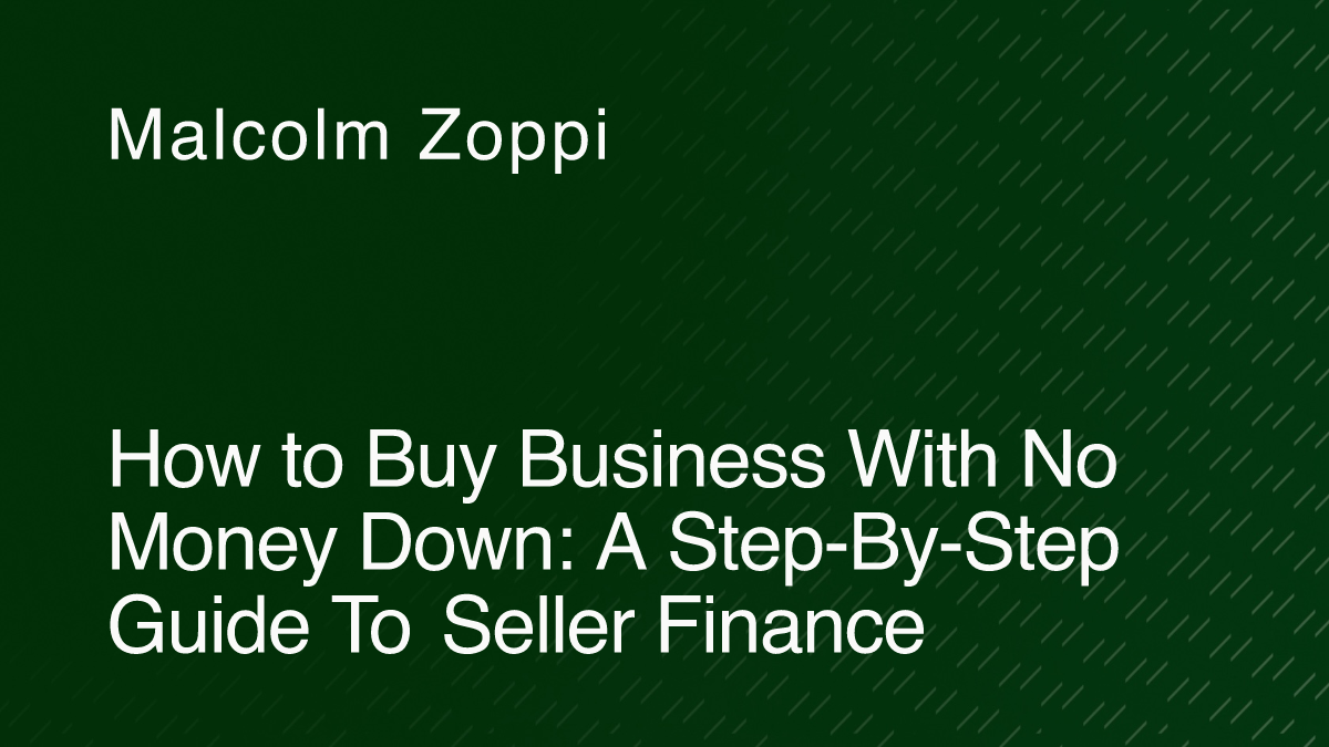How to Buy Business With No Money Down: A Step-By-Step Guide To Seller ...
