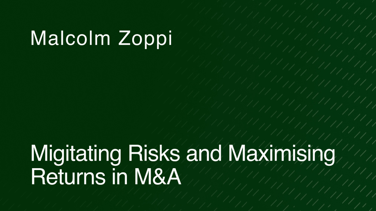 Migitating Risks and Maximising Returns in M&A | Zoppi & Co