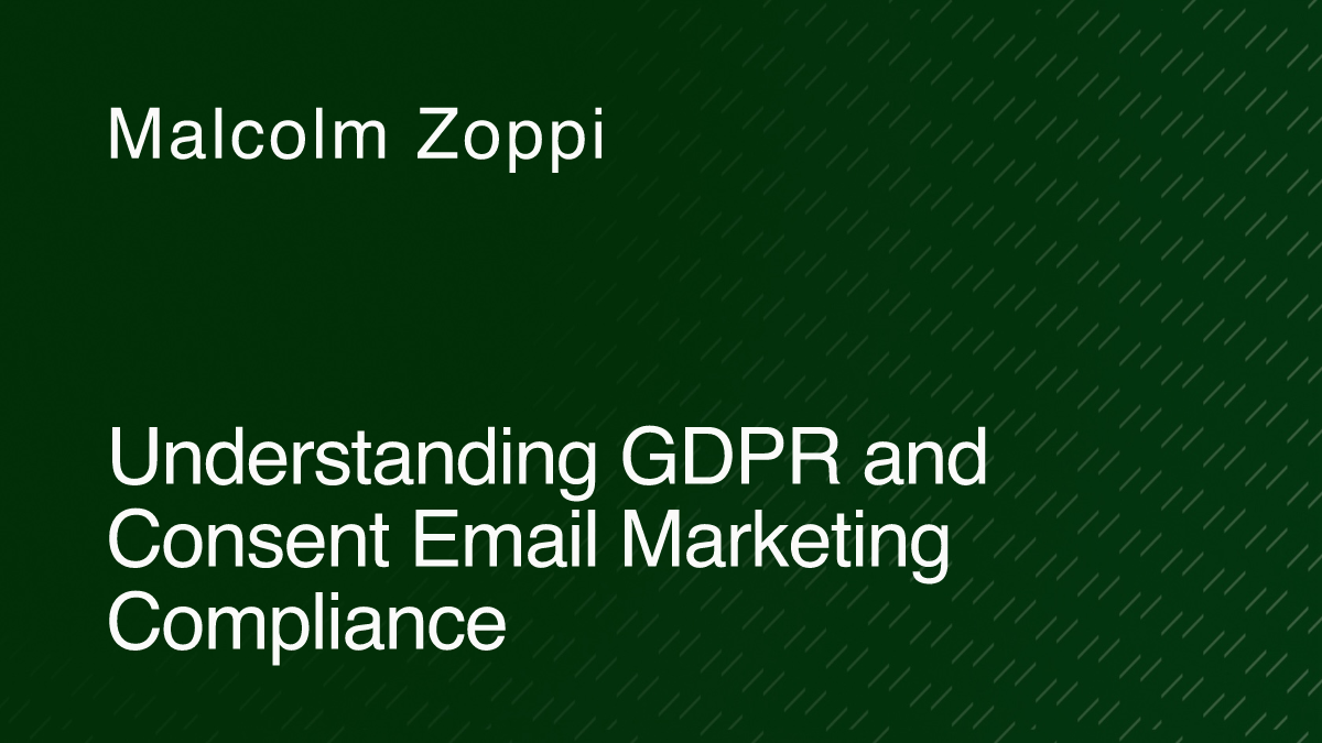 Understanding GDPR and Consent Email Marketing Compliance