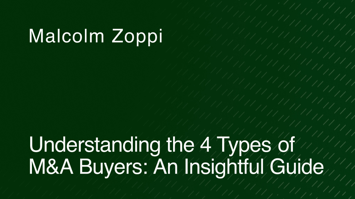 Understanding the 4 Types of M&A Buyers: An Insightful Guide